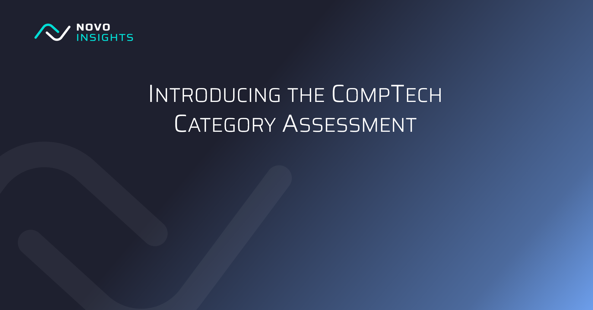 Introducing the Novo Insights CompTech Category Assessments: Your Shortcut to Smarter CompTech ...
